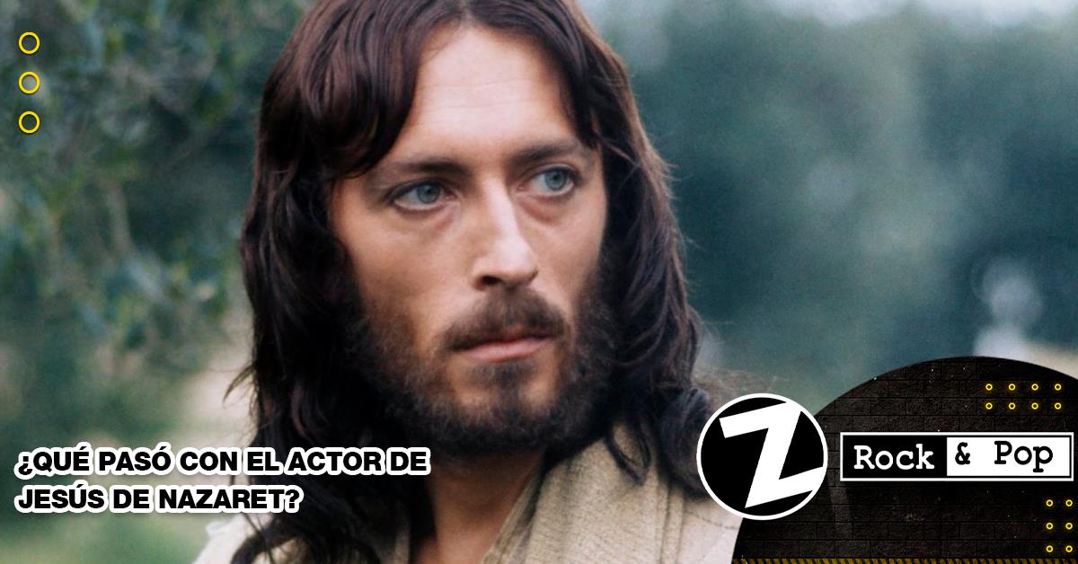 ¿Qué pasó con el actor de Jesús de Nazaret? Aquí te lo contamos - Radio ... ¿Qué pasó con el actor de Jesús de Nazaret? Aquí te lo contamos - Radio ...