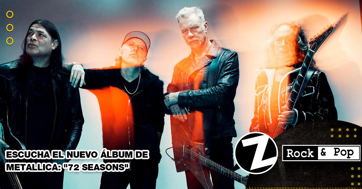 Escucha el nuevo álbum de Metallica: "72 Seasons" - Radio Z Rock & Pop
